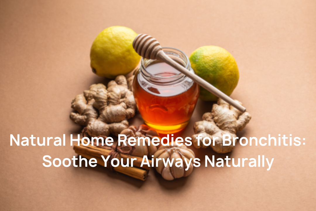 Natural Home Remedies for Bronchitis: Soothe Your Airways Naturally – Bibo